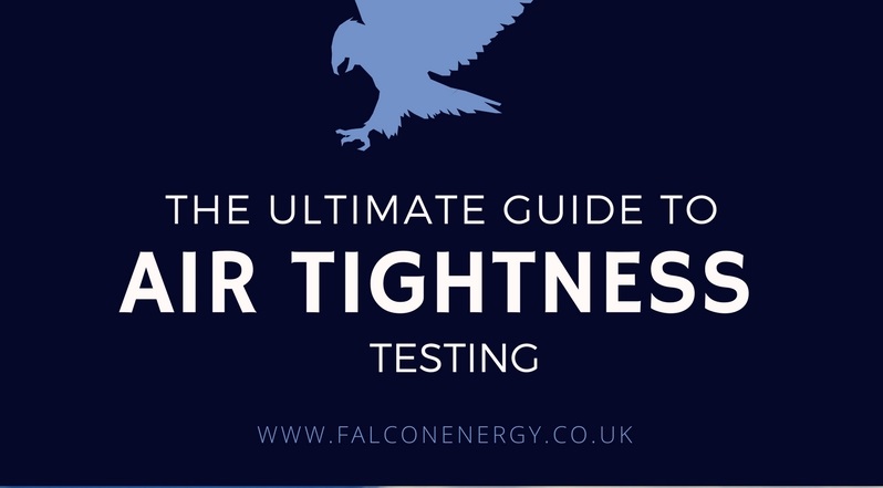 The Ultimate Guide To Air Tightness Testing | Falcon Energy